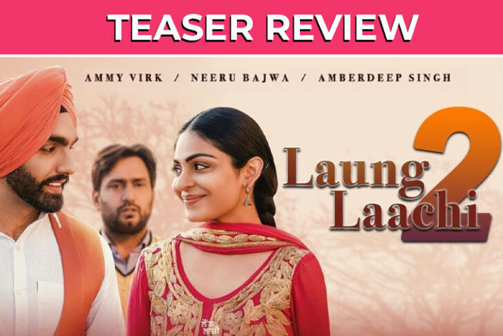 Laung Laachi 2: Teaser Shows Glimpse Of A Dramatic Love Story With Unexpected Twists