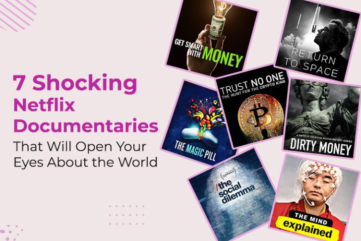 7 Shocking Netﬂix Documentaries That Will Open Your Eyes About the World