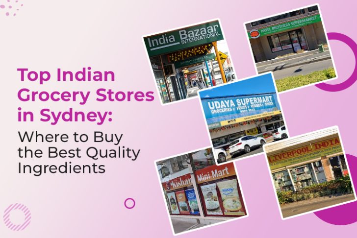 Top Indian Grocery Stores in Sydney | Where to Buy Authentic Ingredients
