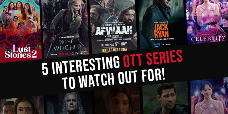 5 Interesting OTT Series to Watch Out For! - Everything Indian