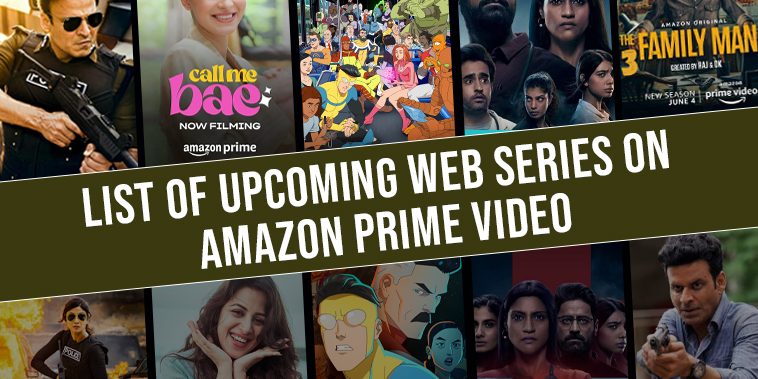 List Of Upcoming Web Series On Amazon Prime Video