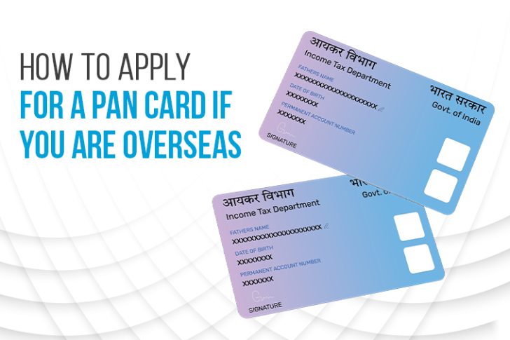 How To Apply For A PAN Card If You Are Overseas?