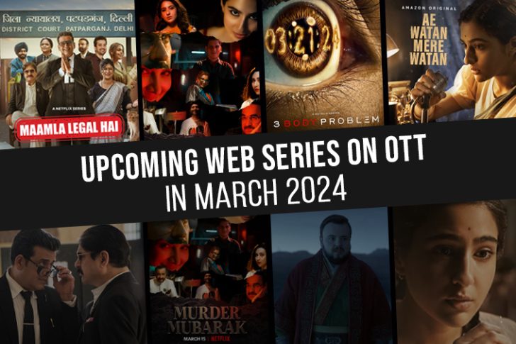 Upcoming Web Series On OTT in March 2024